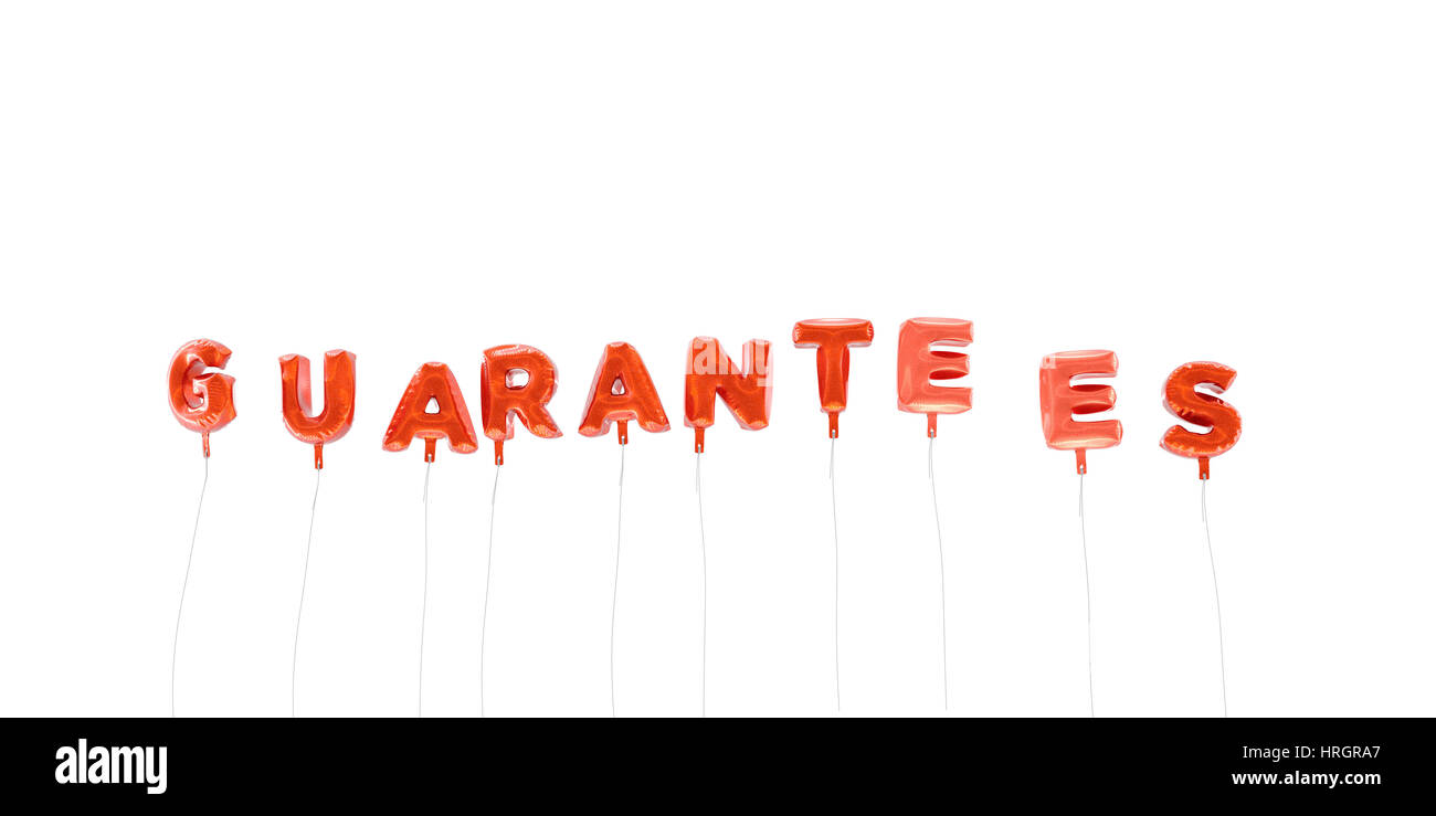 GUARANTEES - word made from red foil balloons - 3D rendered. Can be ...