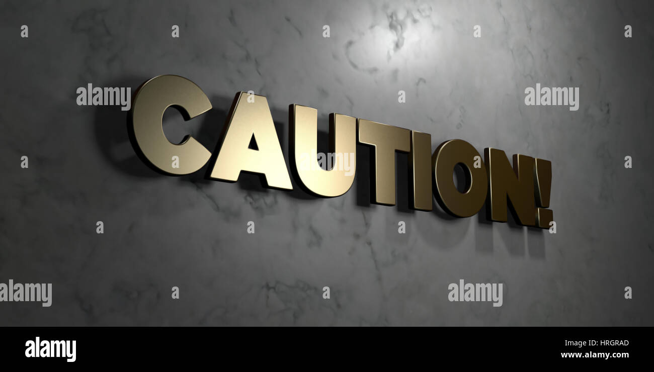 Caution! - Gold sign mounted on glossy marble wall - 3D rendered ...