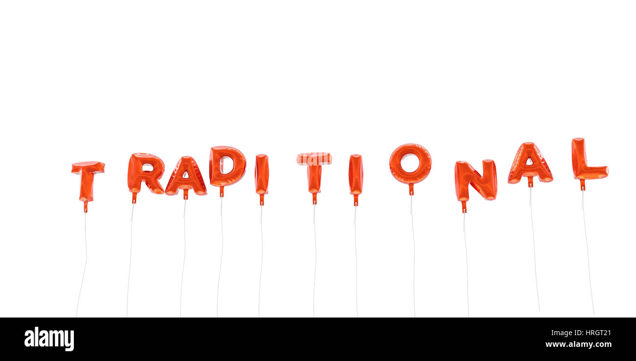 TRADITIONAL - word made from red foil balloons - 3D rendered. Can be ...