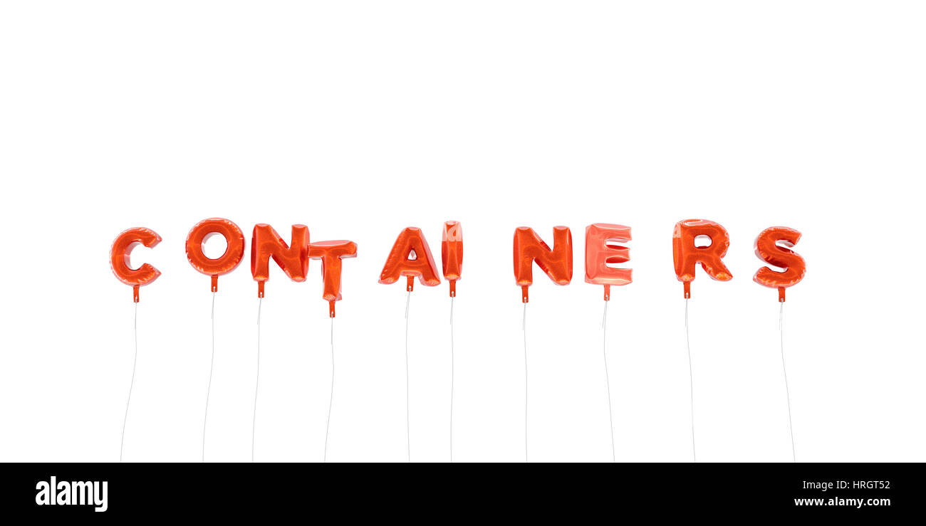 CONTAINERS - word made from red foil balloons - 3D rendered. Can be ...