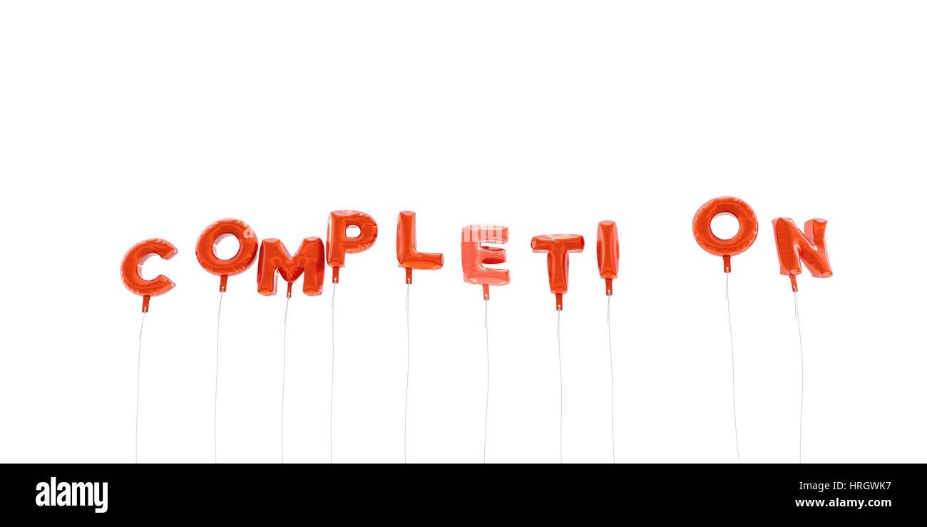COMPLETION - word made from red foil balloons - 3D rendered. Can be ...