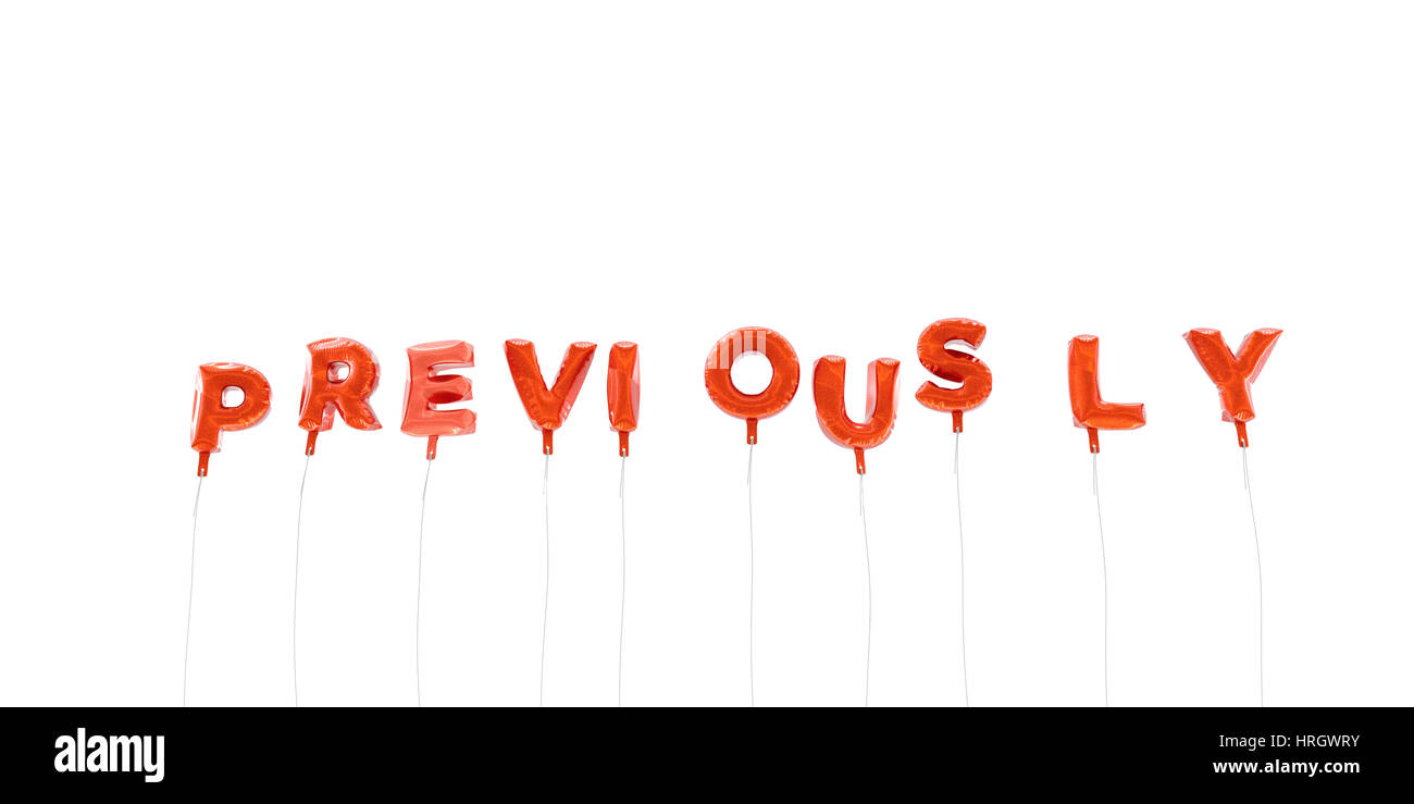 PREVIOUSLY - word made from red foil balloons - 3D rendered. Can be ...