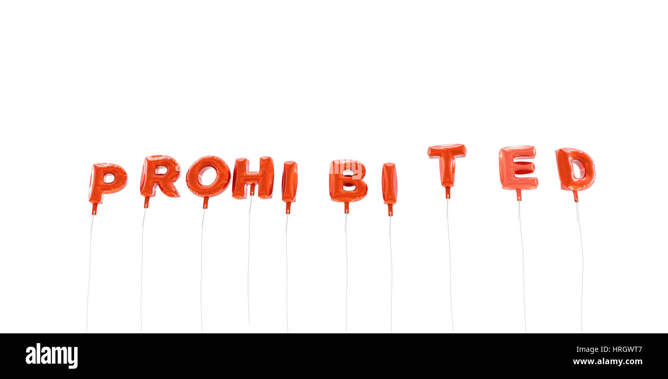 PROHIBITED - word made from red foil balloons - 3D rendered. Can be ...