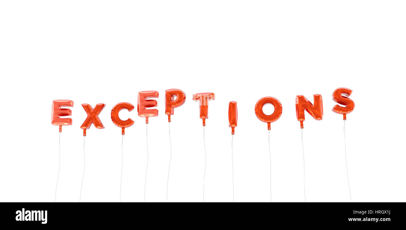 EXCEPTIONS - word made from red foil balloons - 3D rendered. Can be ...