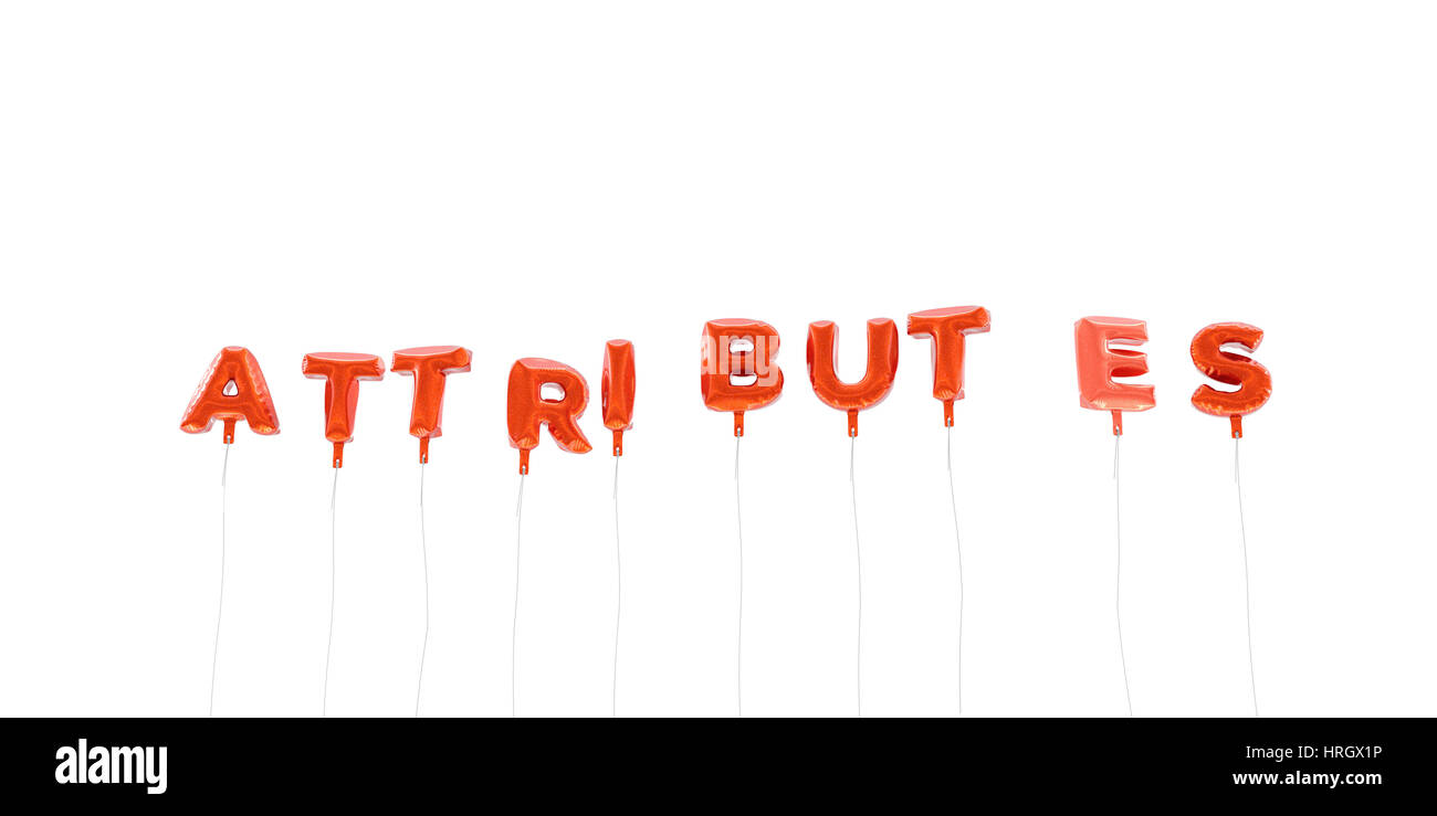 ATTRIBUTES - word made from red foil balloons - 3D rendered. Can be ...