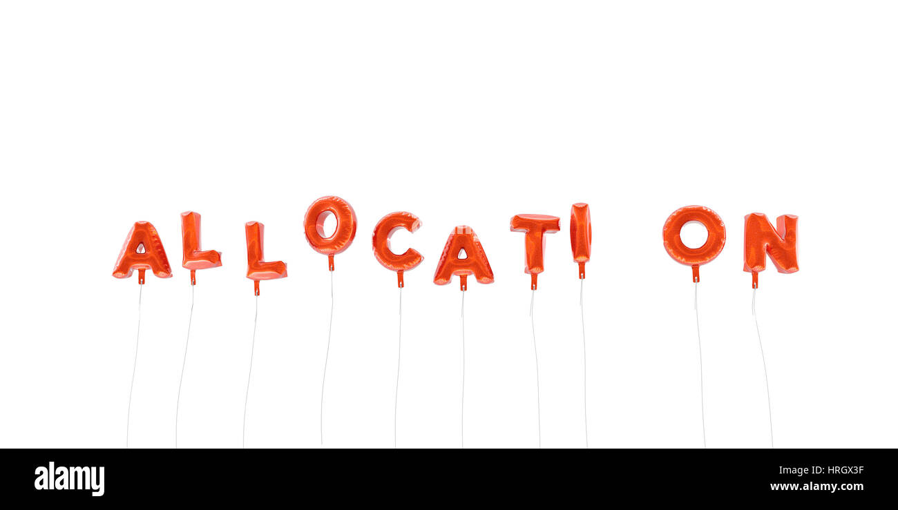 ALLOCATION - word made from red foil balloons - 3D rendered. Can be ...