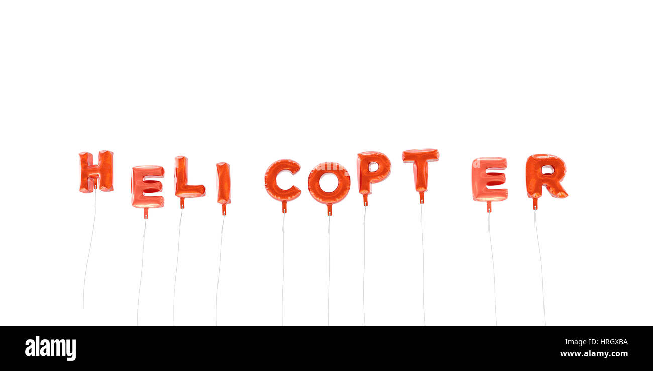 HELICOPTER - word made from red foil balloons - 3D rendered. Can be ...