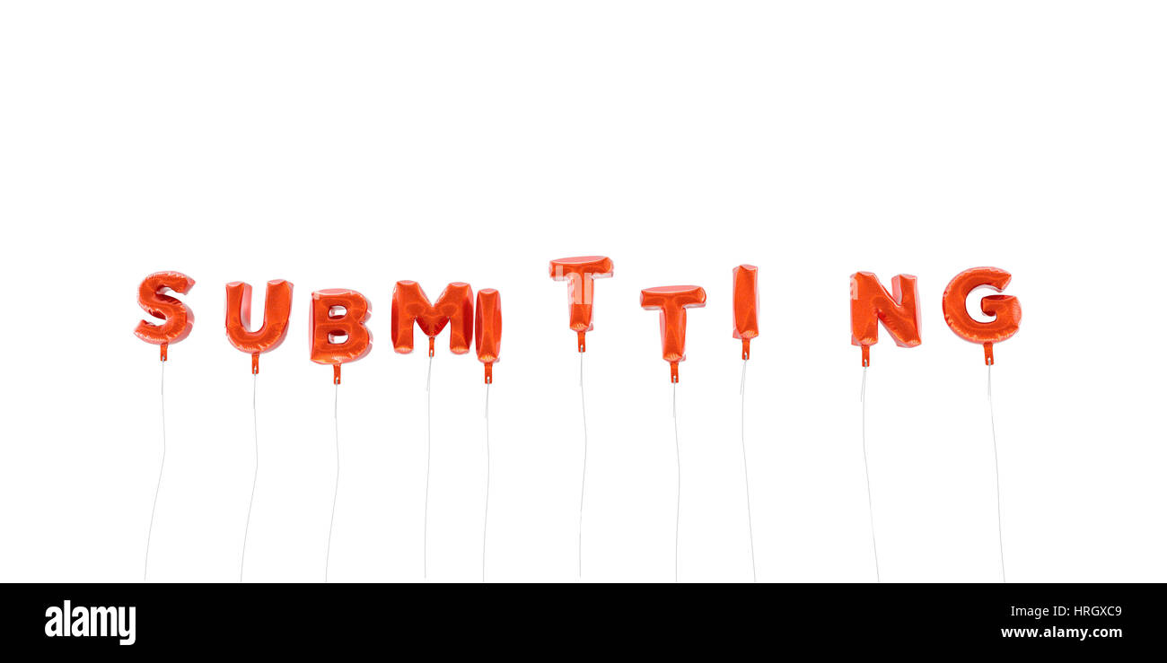 SUBMITTING - word made from red foil balloons - 3D rendered. Can be ...