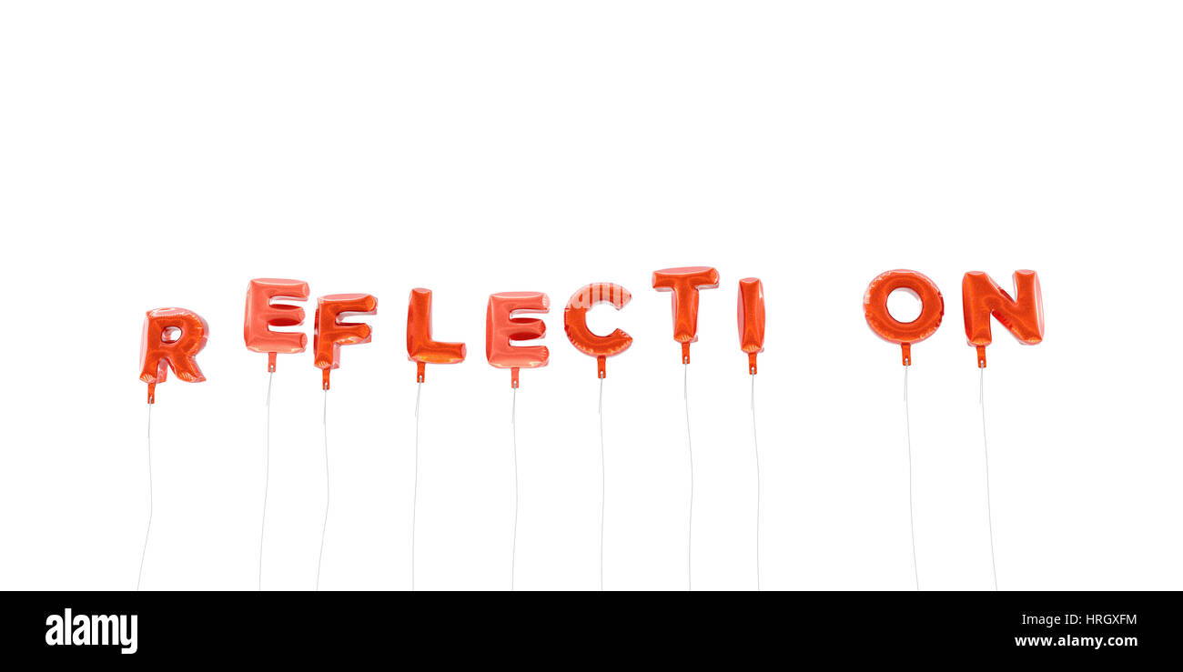 REFLECTION - word made from red foil balloons - 3D rendered. Can be ...