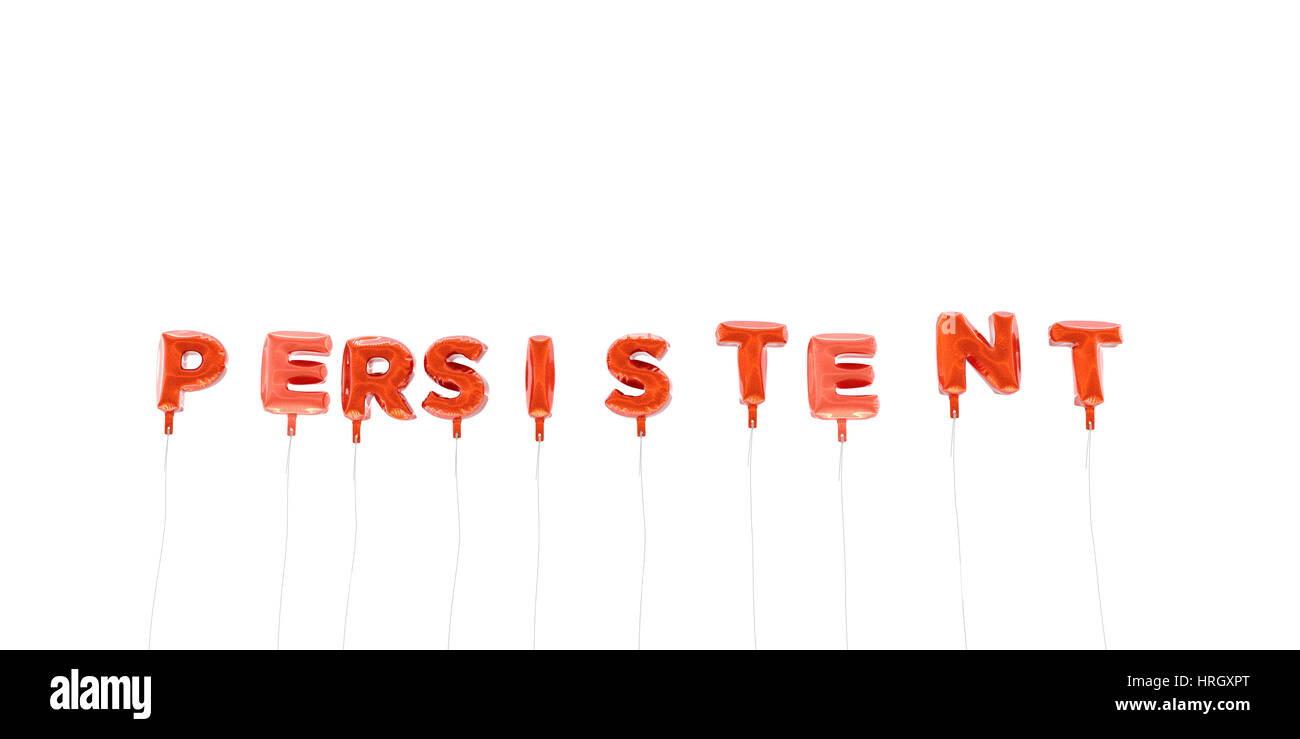 PERSISTENT - word made from red foil balloons - 3D rendered. Can be ...