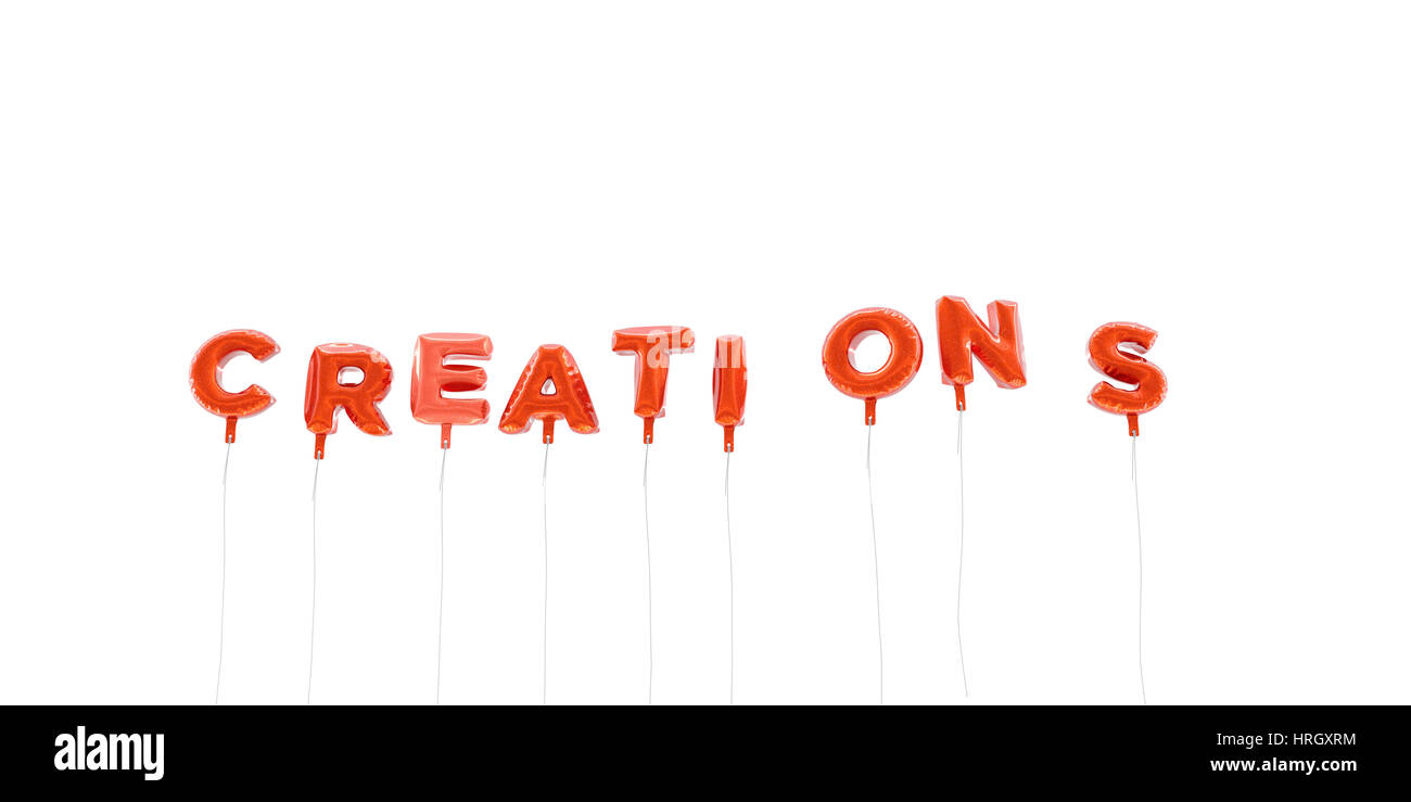 CREATIONS - word made from red foil balloons - 3D rendered. Can be used ...
