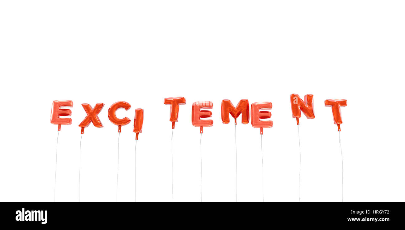 EXCITEMENT - word made from red foil balloons - 3D rendered. Can be ...