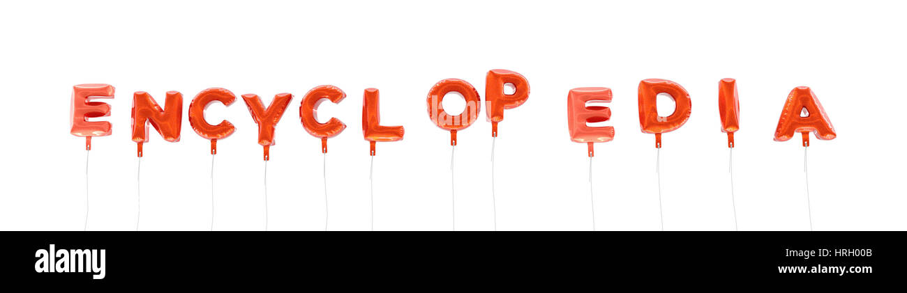 ENCYCLOPEDIA - word made from red foil balloons - 3D rendered. Can be ...