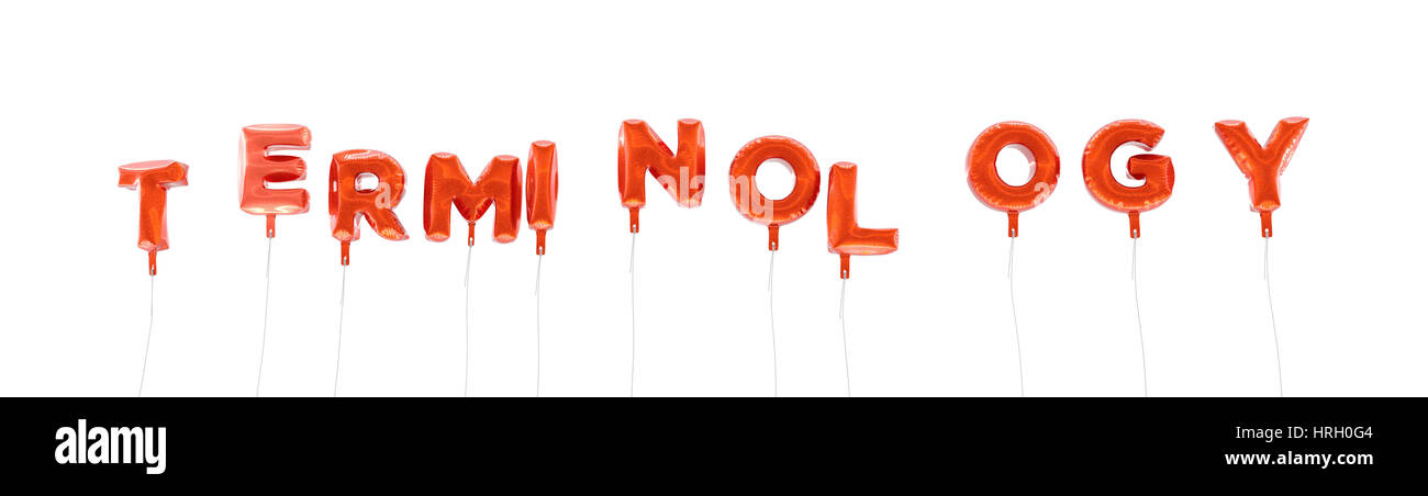 TERMINOLOGY - word made from red foil balloons - 3D rendered. Can be ...