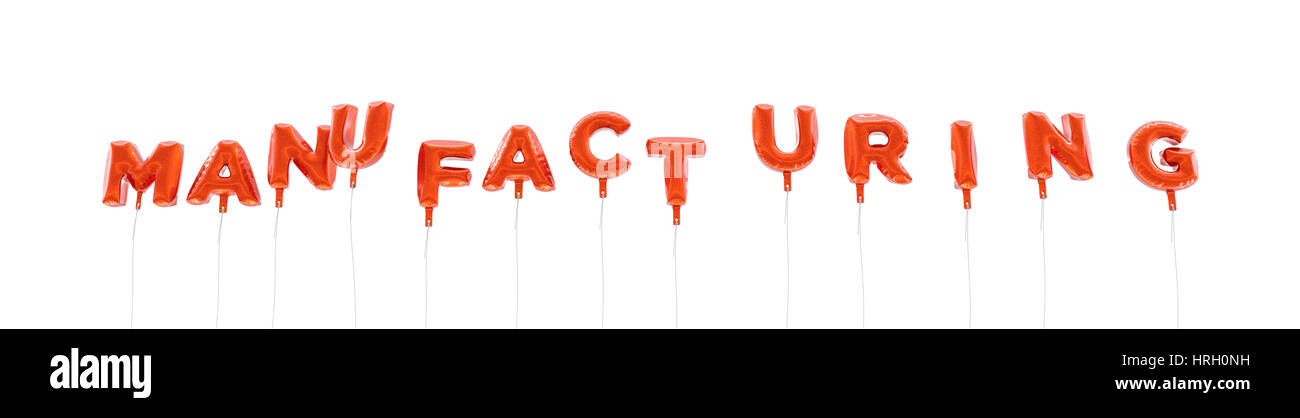 MANUFACTURING - word made from red foil balloons - 3D rendered. Can be ...