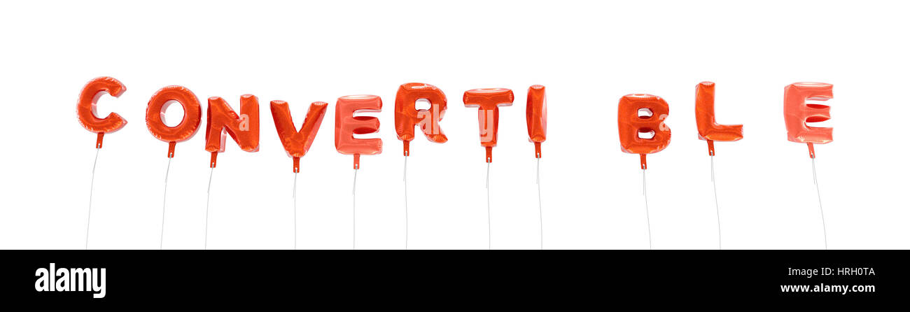 CONVERTIBLE - word made from red foil balloons - 3D rendered. Can be ...