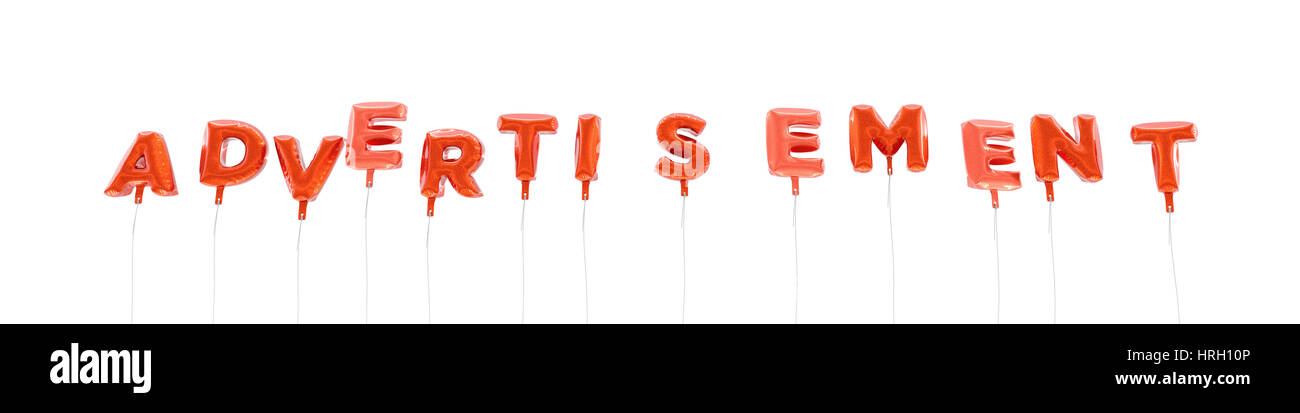 ADVERTISEMENT - word made from red foil balloons - 3D rendered. Can be ...
