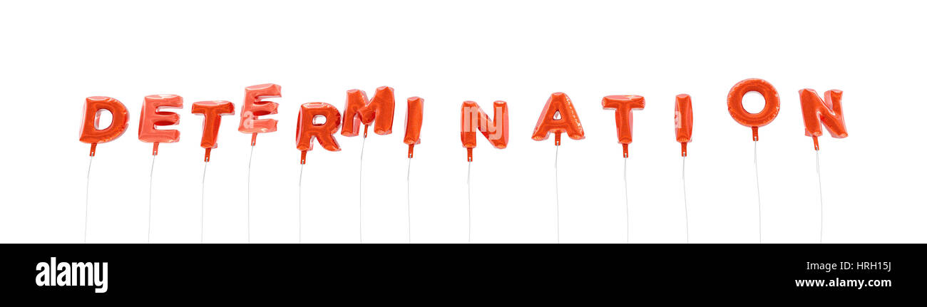 DETERMINATION - word made from red foil balloons - 3D rendered. Can be ...