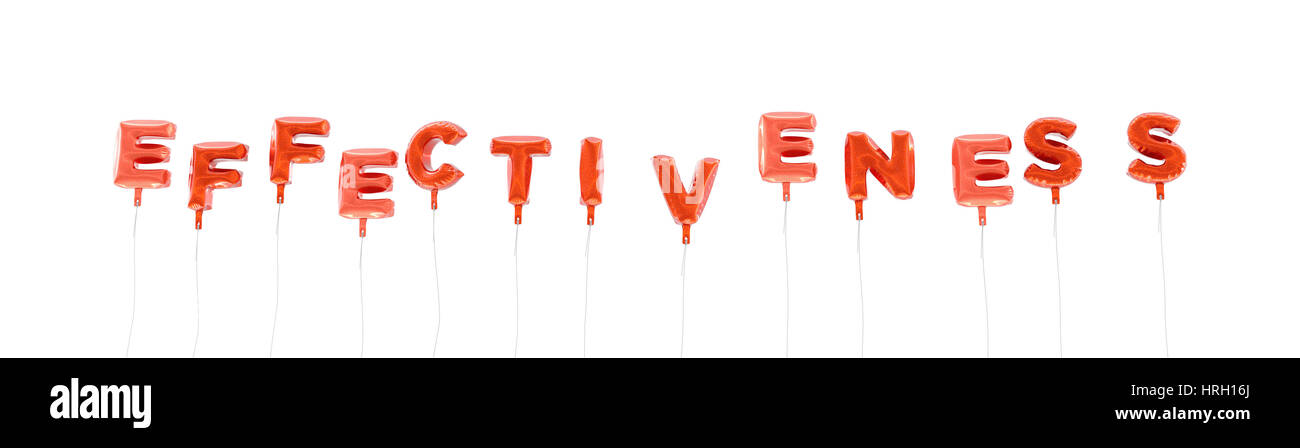 EFFECTIVENESS - word made from red foil balloons - 3D rendered. Can be ...