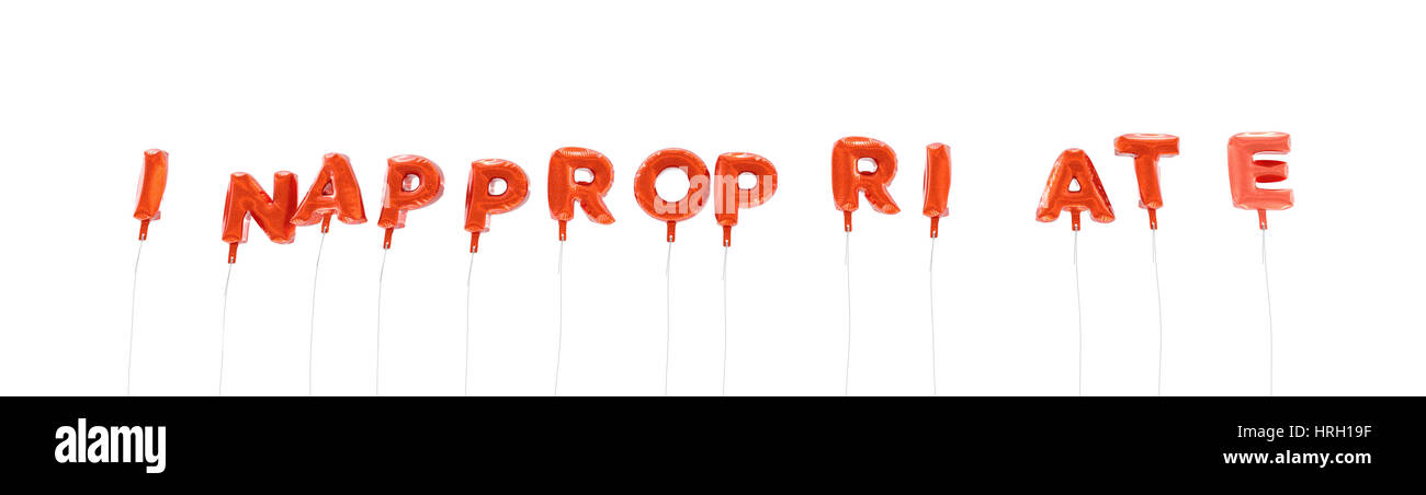 INAPPROPRIATE - word made from red foil balloons - 3D rendered. Can be ...