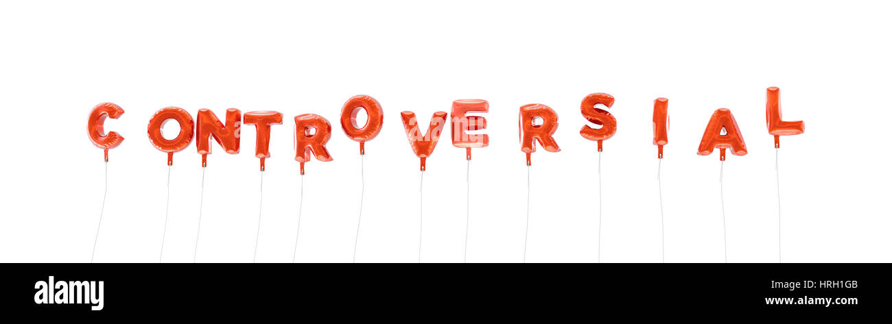 CONTROVERSIAL - word made from red foil balloons - 3D rendered. Can be ...