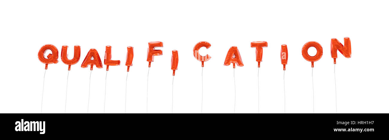 QUALIFICATION - word made from red foil balloons - 3D rendered. Can be ...