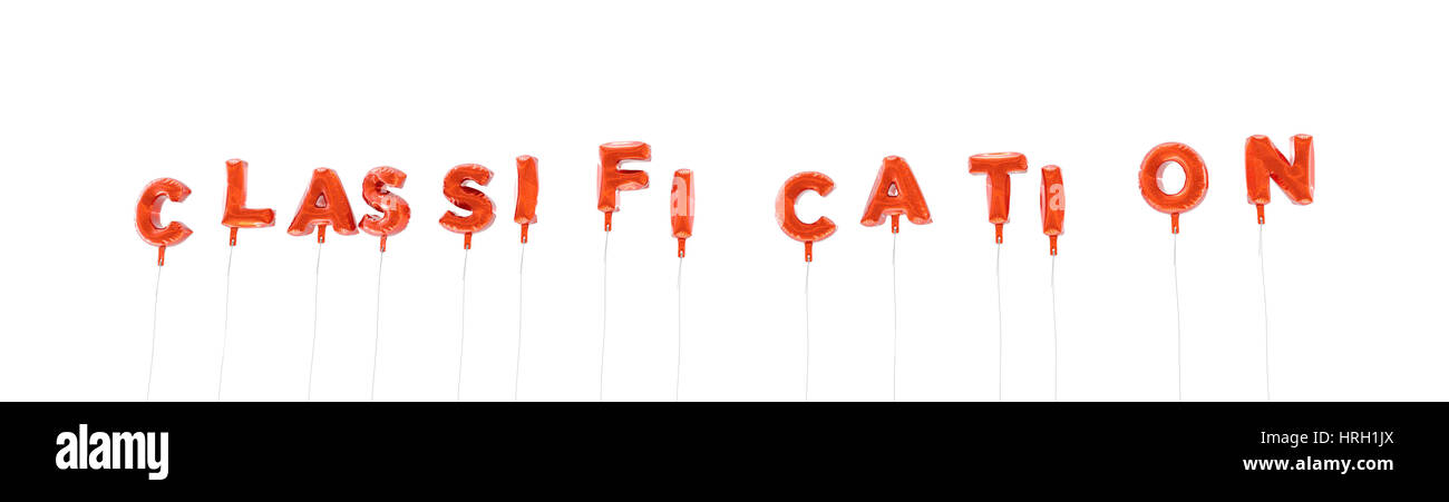 CLASSIFICATION - word made from red foil balloons - 3D rendered. Can be ...