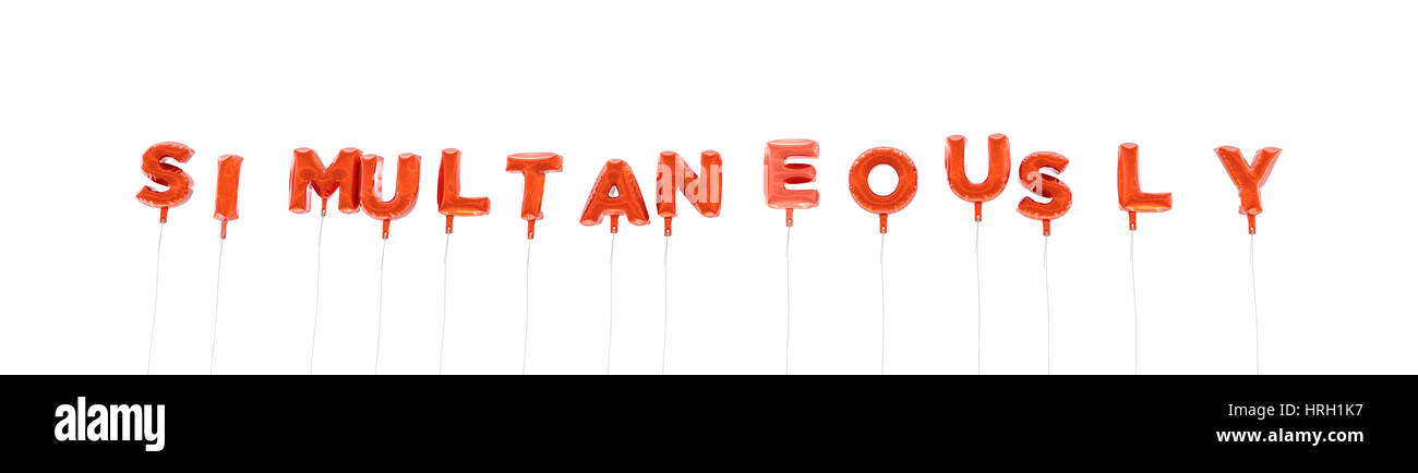 SIMULTANEOUSLY - word made from red foil balloons - 3D rendered. Can be ...