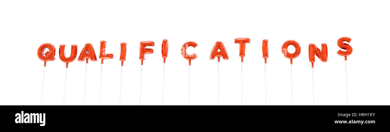QUALIFICATIONS - word made from red foil balloons - 3D rendered. Can be ...