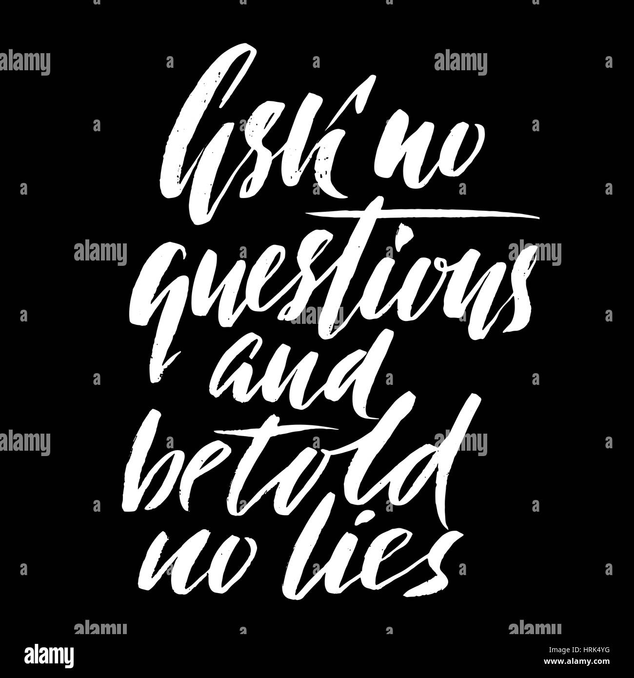 Ask no questions and be told no lies. Hand drawn lettering proverb ...