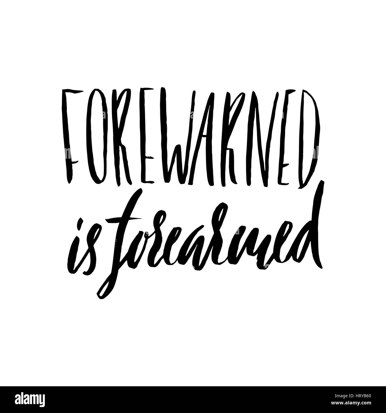 Forewarned is forearmed. Hand drawn lettering proverb. Vector ...