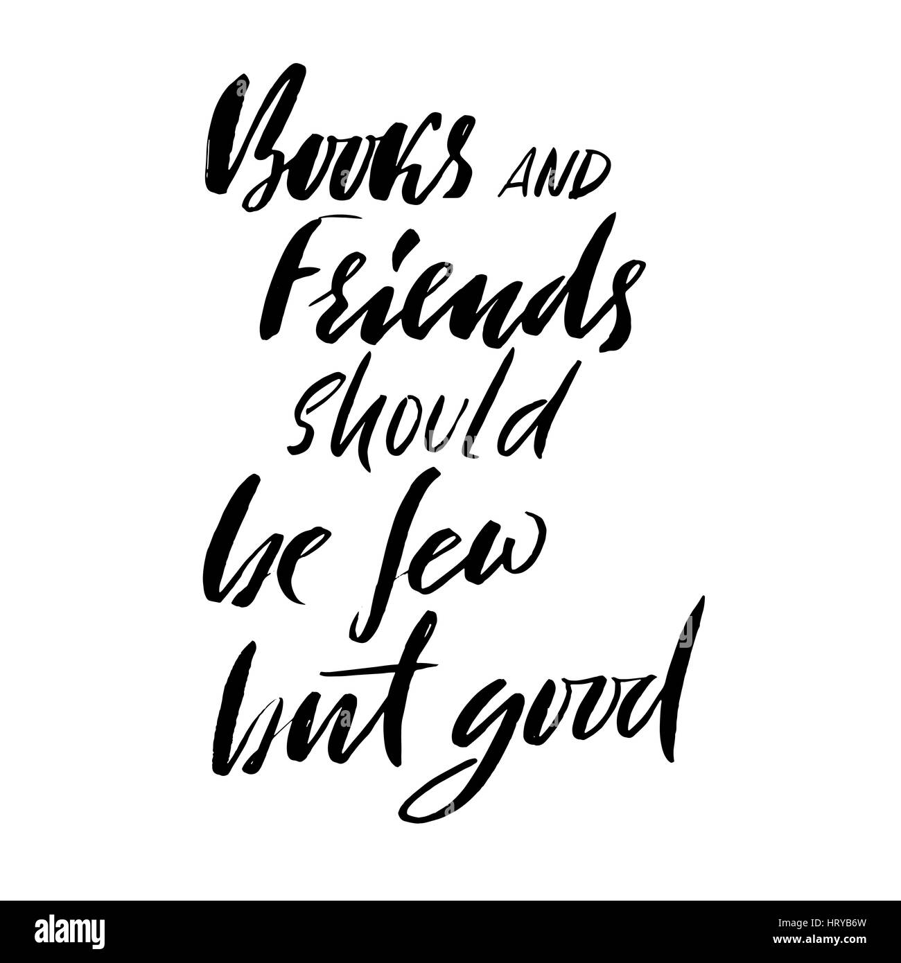 Books and friends should be few but good. Hand drawn lettering proverb ...