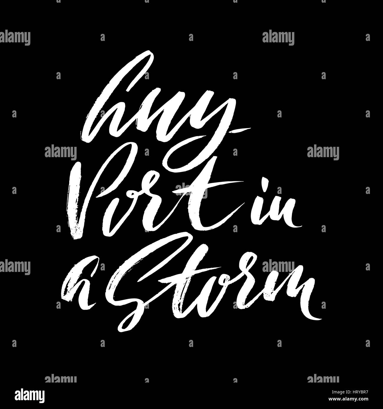 Any port in a storm. Hand drawn lettering proverb. Vector typography ...