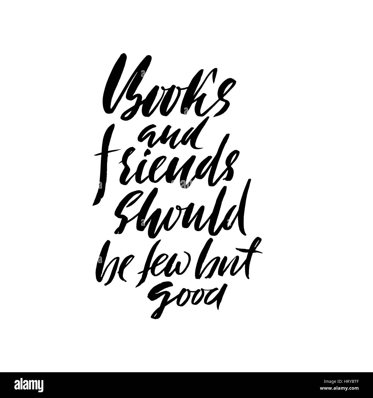 Books and friends should be few but good. Hand drawn lettering proverb ...