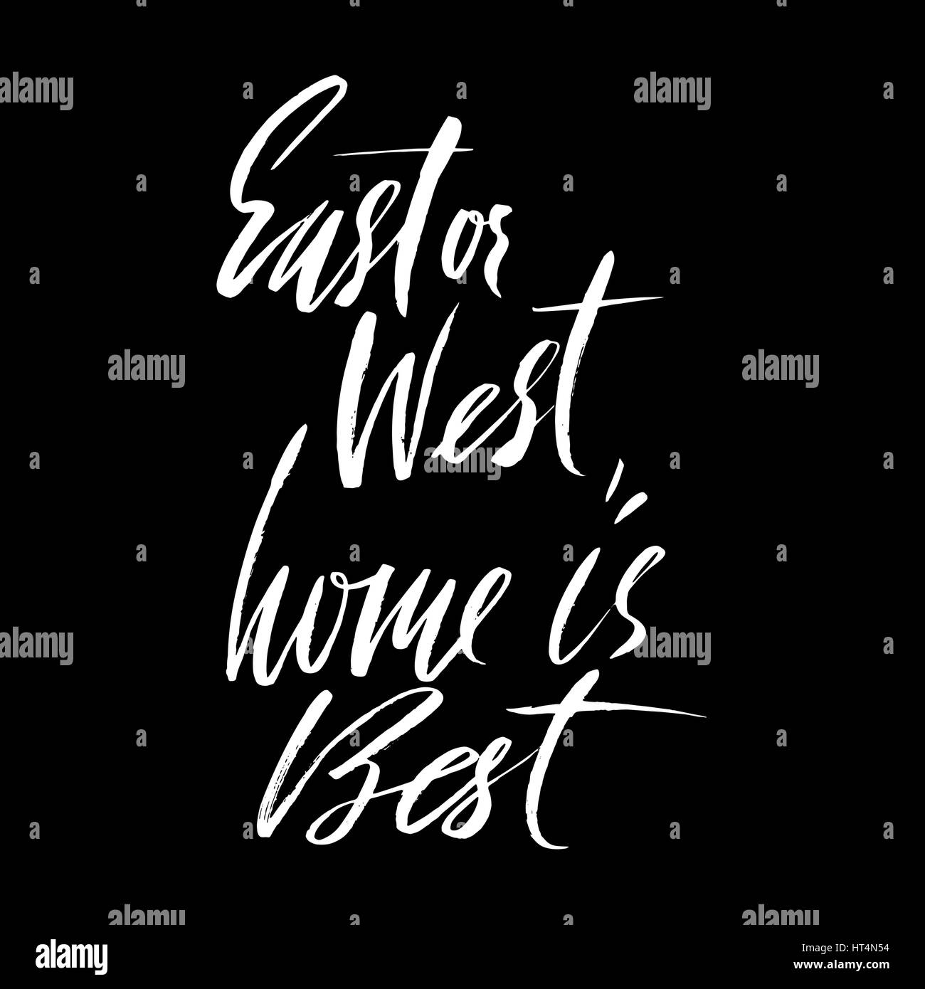 East or West, home is best. Hand drawn lettering proverb. Vector ...