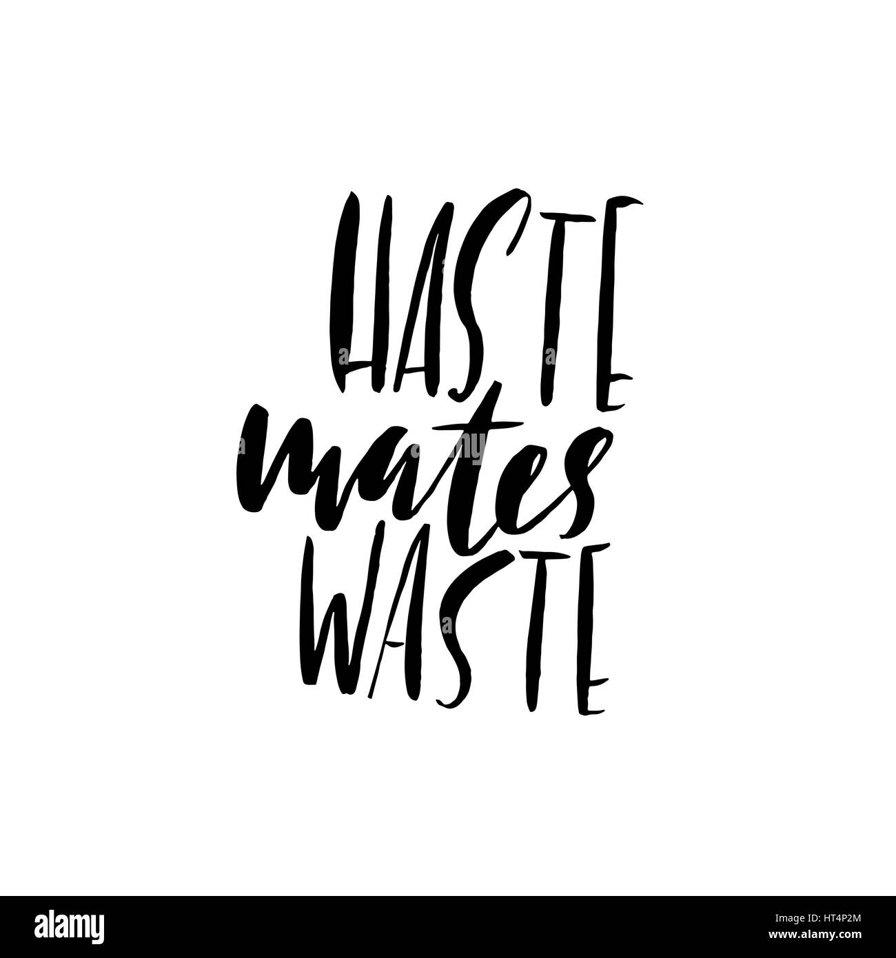 Haste mates waste. Hand drawn lettering proverb. Vector typography ...