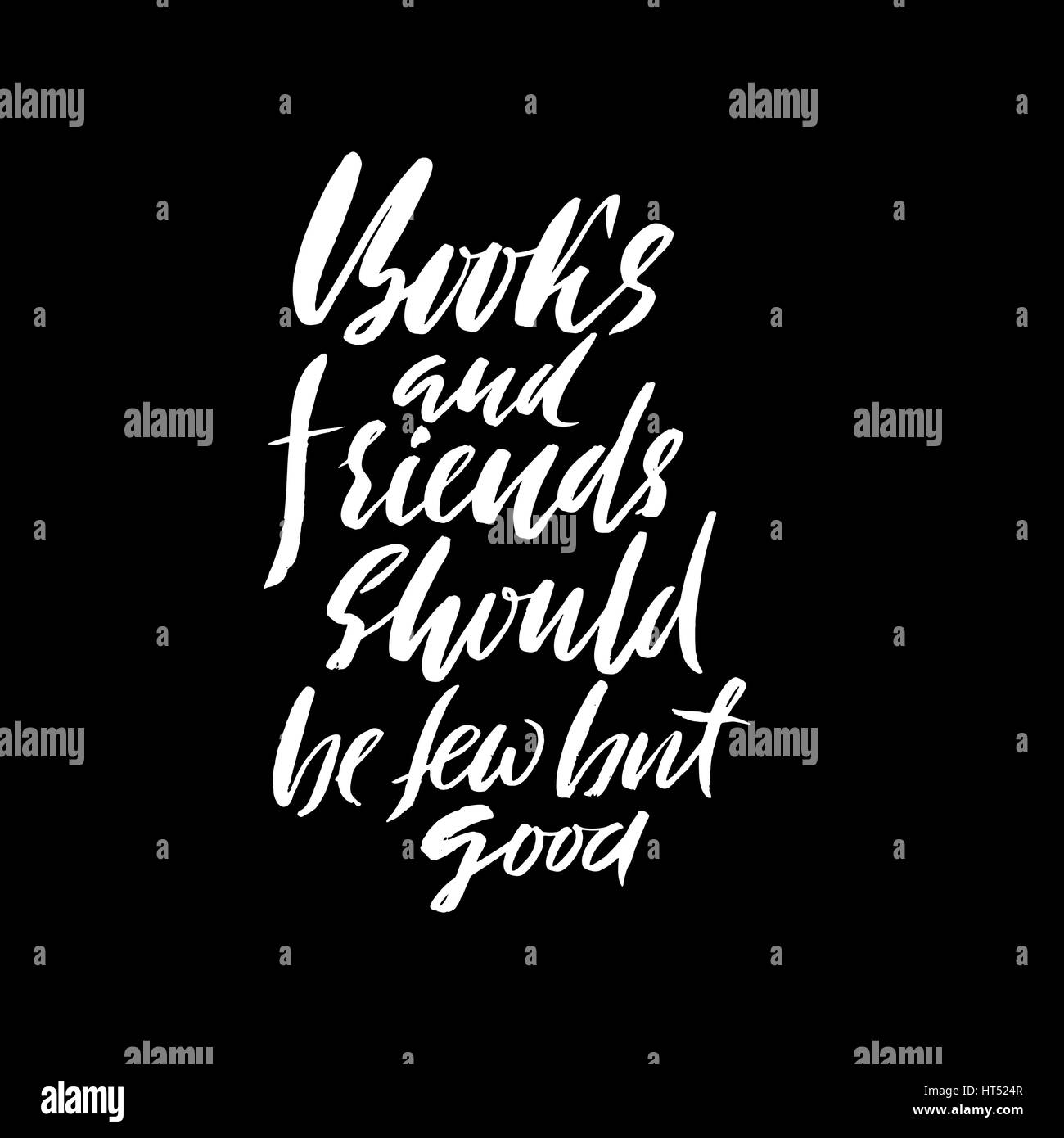 Books and friends should be few but good. Hand drawn lettering proverb ...