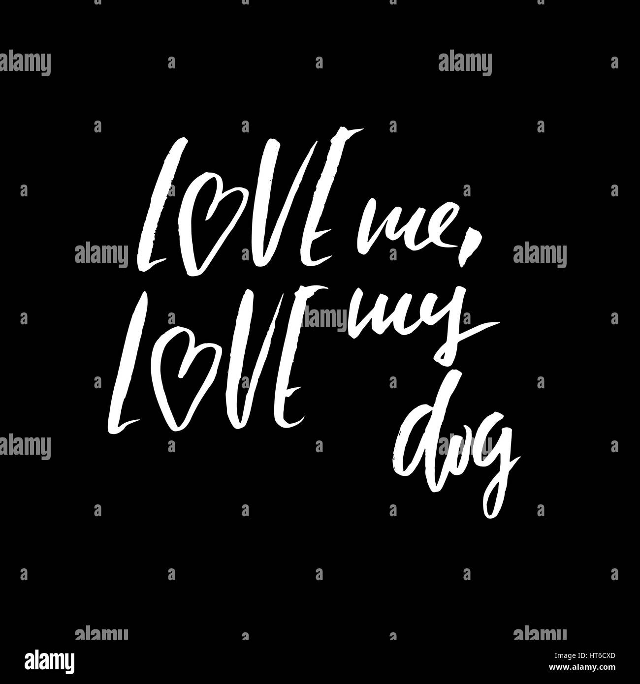 Love me, love my dog. Hand drawn lettering. Vector typography design ...