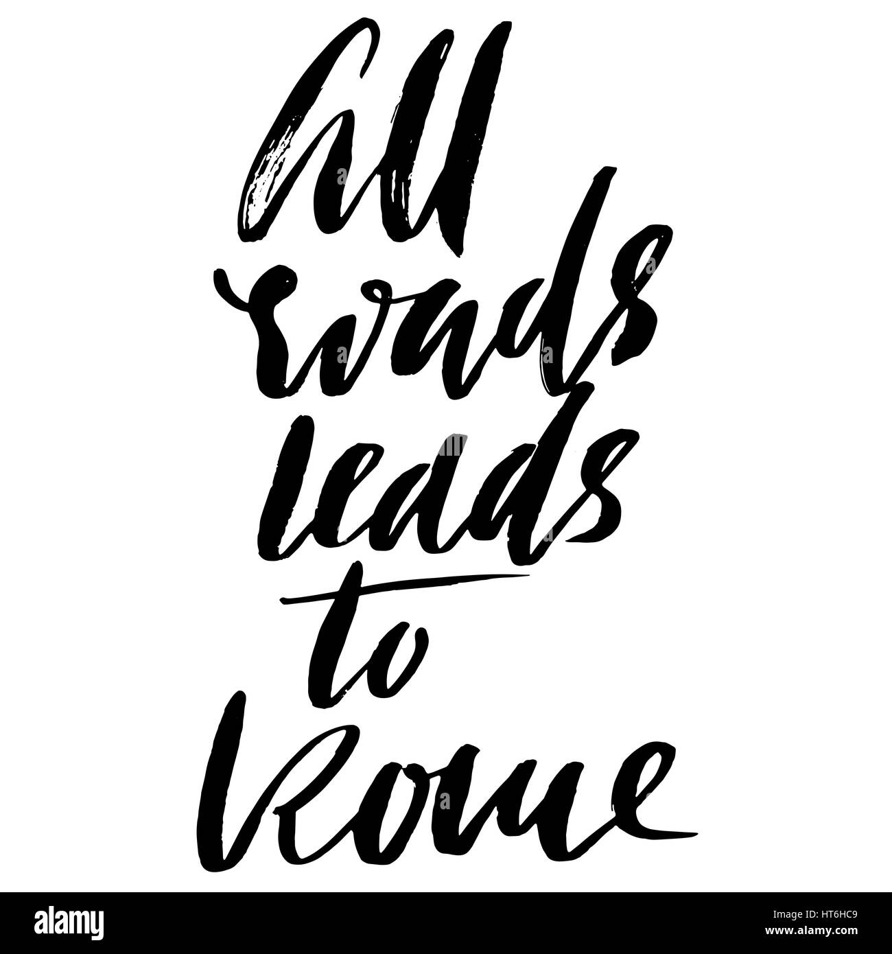 All roads lead to Rome. Hand drawn lettering proverb. Vector typography design. Handwritten ...