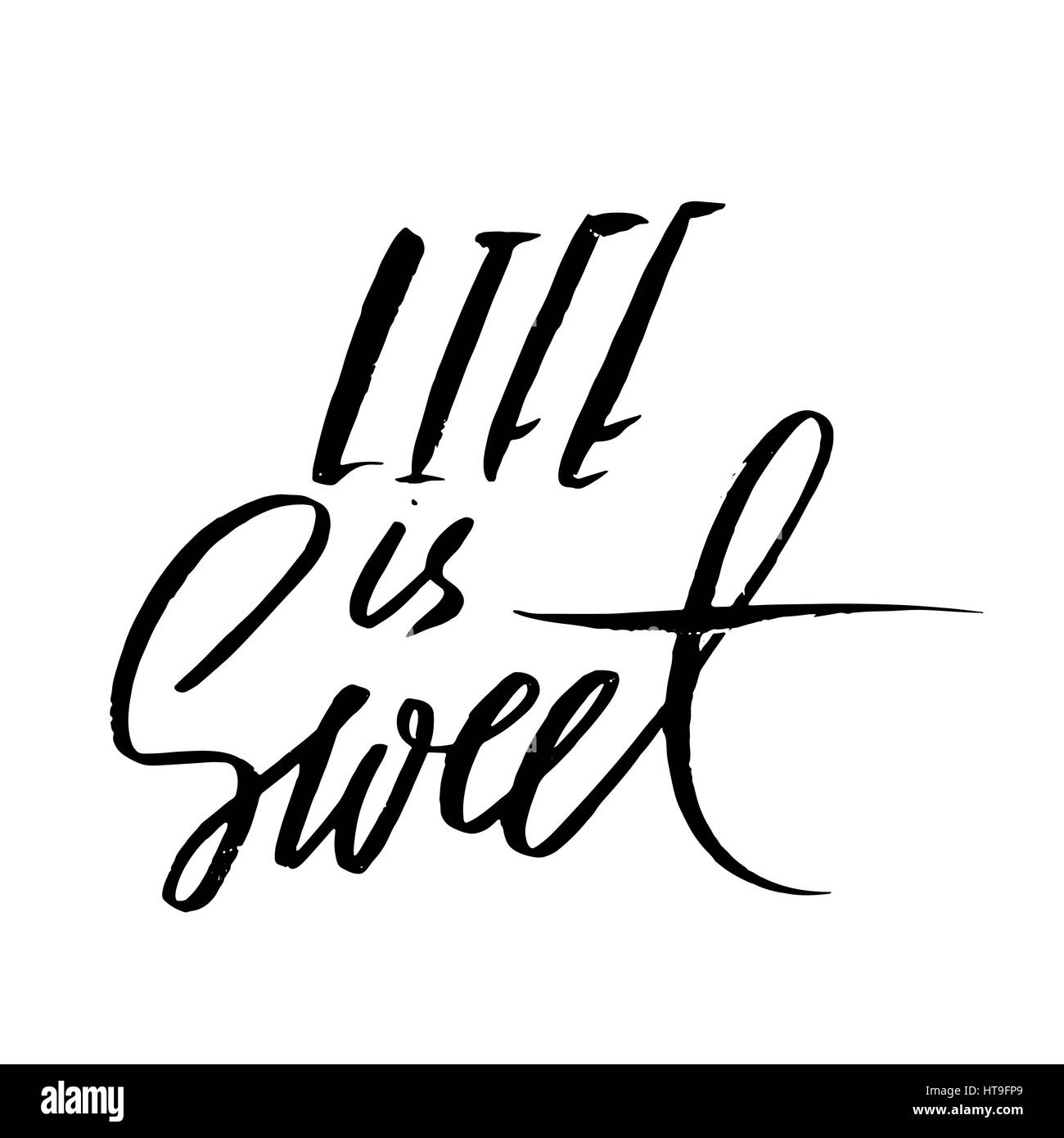 Life is sweet. Hand drawn lettering. Vector modern brush typography ...