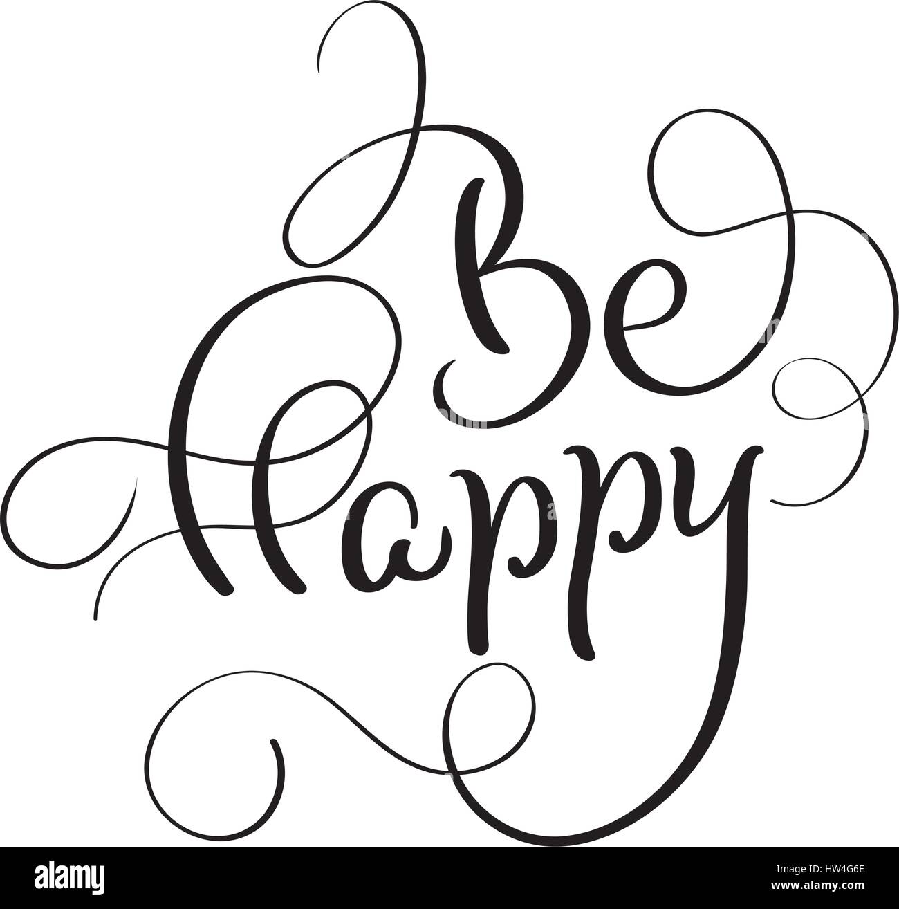 Be Happy Inscription Greeting Card. Black Hand drawn calligraphy ...