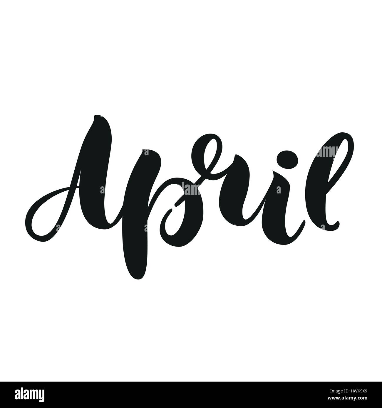 Hand lettered inspirational text April. Hand brushed ink lettering ...