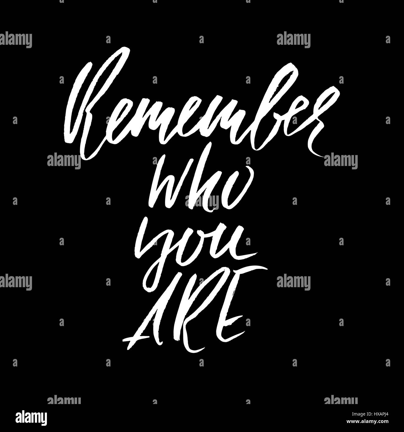 Remember who you are. Hand drawn lettering. Vector typography design ...