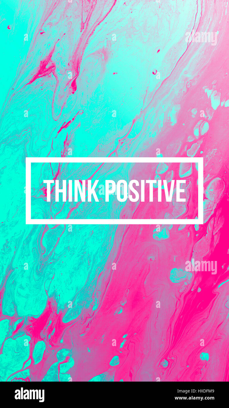 Think positive motivational quote on abstract liquid background Stock ...