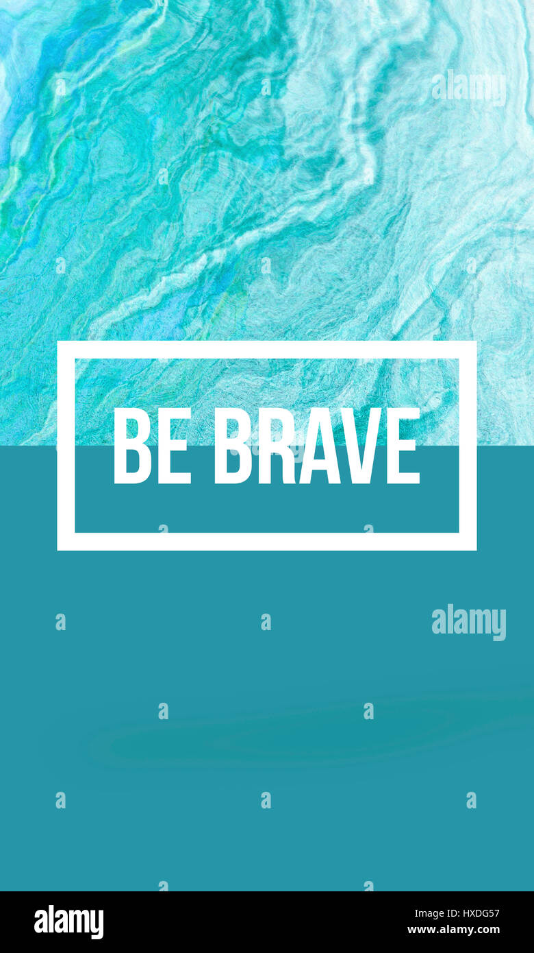 Be brave motivational quote on abstract liquid background Stock Photo ...