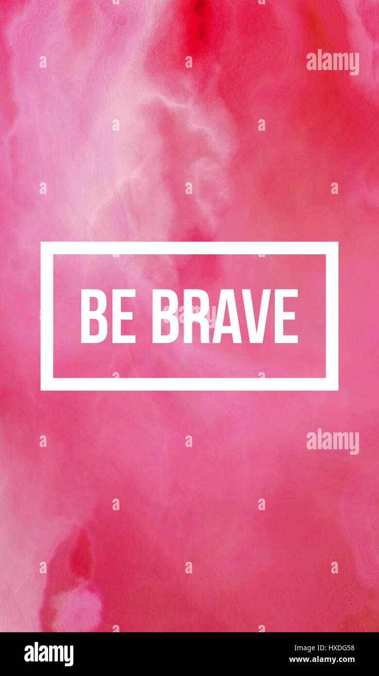 Be brave motivational quote on abstract liquid background Stock Photo ...