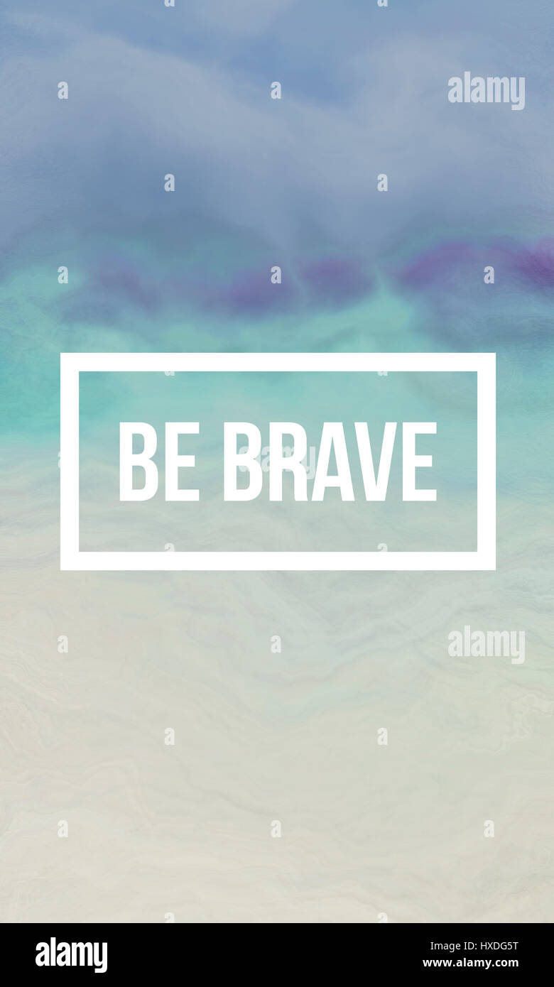 Be brave motivational quote on abstract liquid background Stock Photo ...