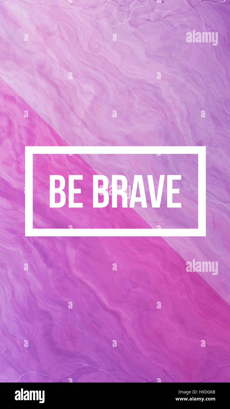 Be brave motivational quote on abstract liquid background Stock Photo ...