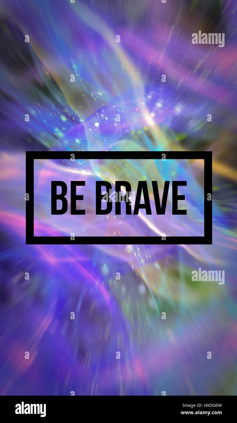 Be brave motivational quote on abstract liquid background Stock Photo ...