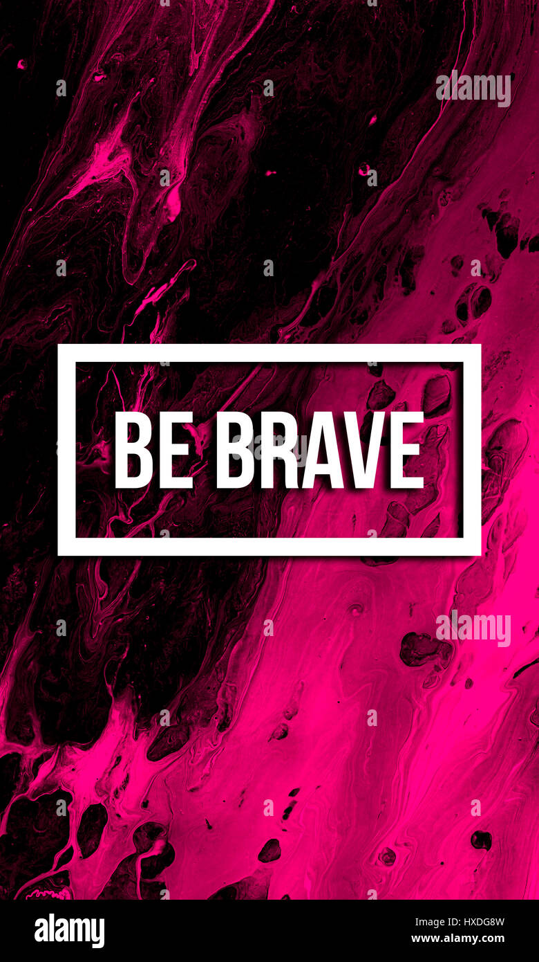 Be brave motivational quote on abstract liquid background Stock Photo ...